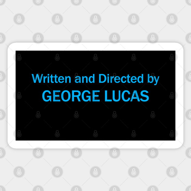 Written and Directed by George Lucas - Written And Directed - Sticker ... Written and Directed by George Lucas - Written And Directed - Sticker ...